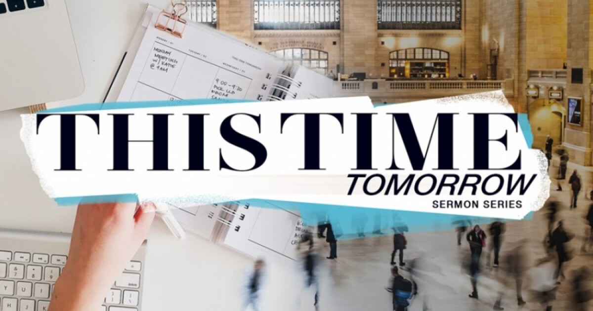 This Time Tomorrow 2 | Sermons | Highland Baptist Church